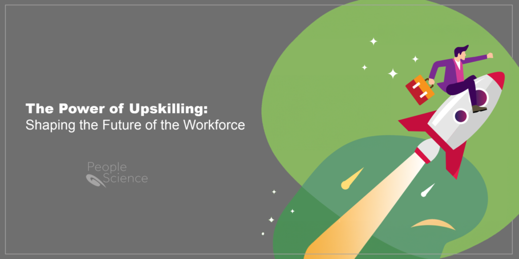 The Power of Upskilling: Shaping the Future of the Workforce - People ...